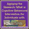 Applying the Research: What is Cognitive Behavior Interventions for ...