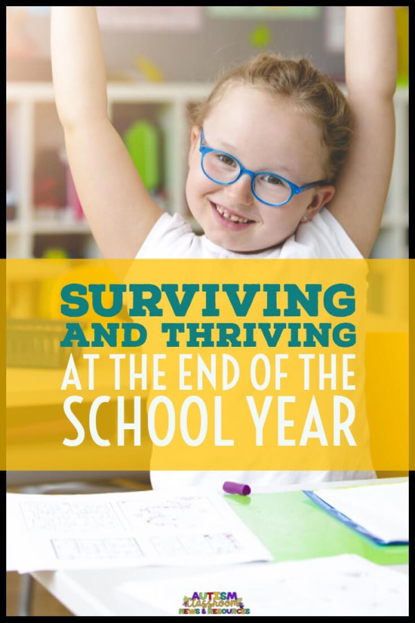 Surviving and Thriving at the End of the School Year - Autism Classroom ...