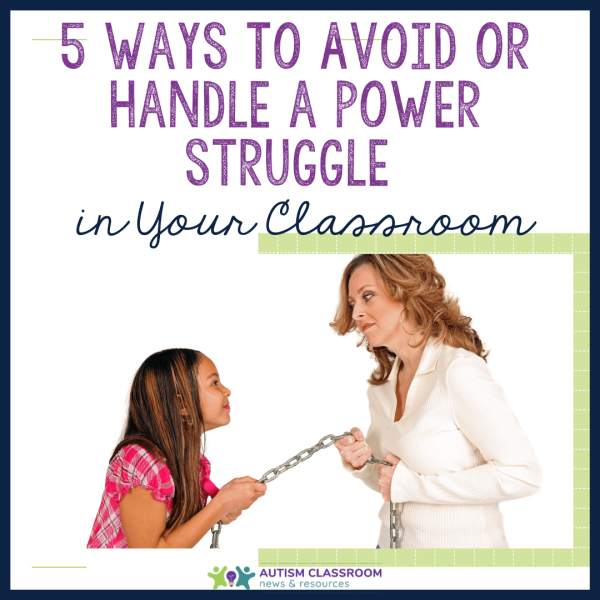 5 Ways To Avoid or Handle a Power Struggle in Your Classroom - Autism ...