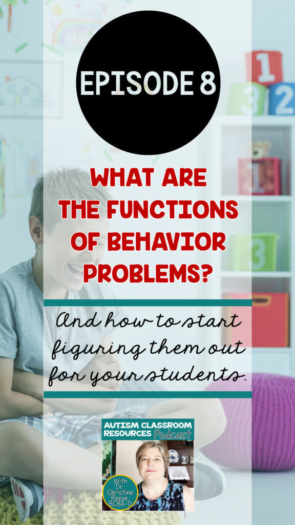 Ep. 8: What Are the Functions of Behavior Problems? - Autism Classroom ...