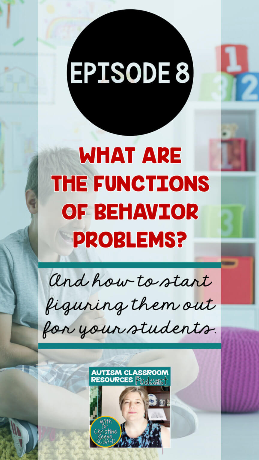 Ep. 8: What Are the Functions of Behavior Problems? - Autism Classroom ...