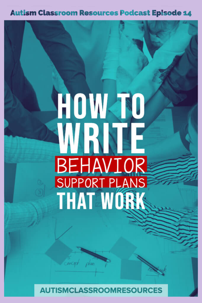 Ep. 14: How to Write Behavior Support Plans That Work - Autism ...