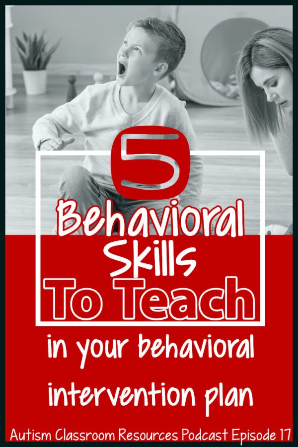 Ep. 17: 5 Behavioral Skills to Teach in Your Support Plan - Autism ...