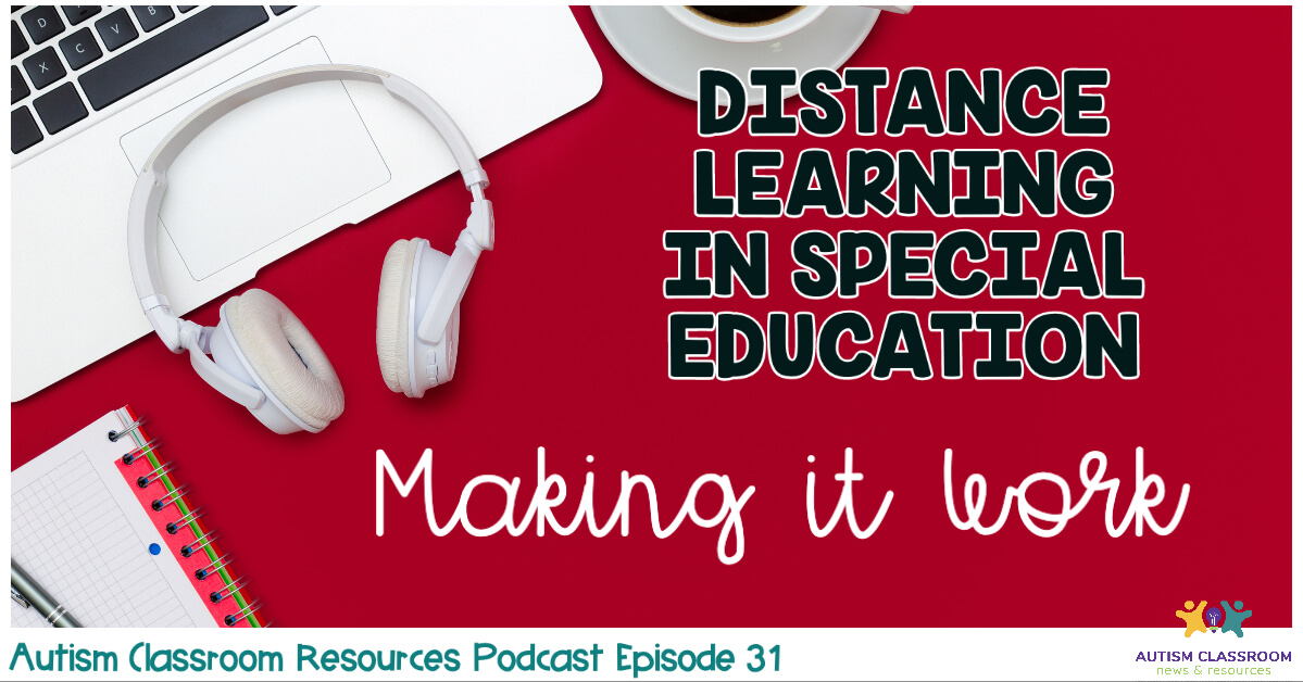 Distance Learning: Making it Work for Special Ed - Autism Classroom ...