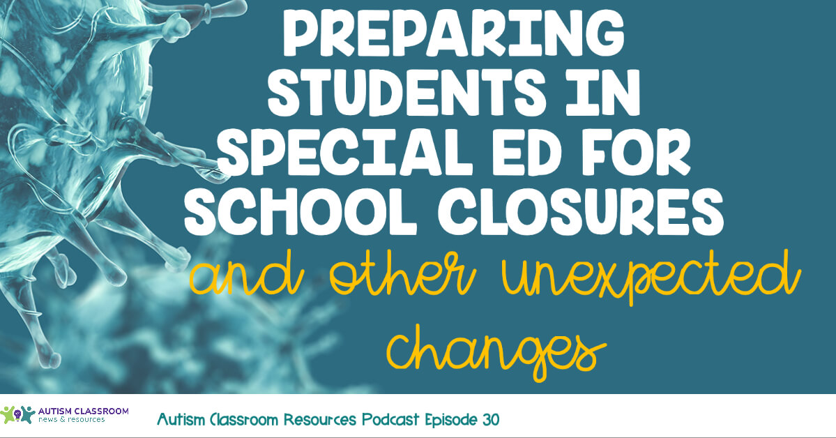 Preparing for School Closures in Special Ed - Autism Classroom Resources