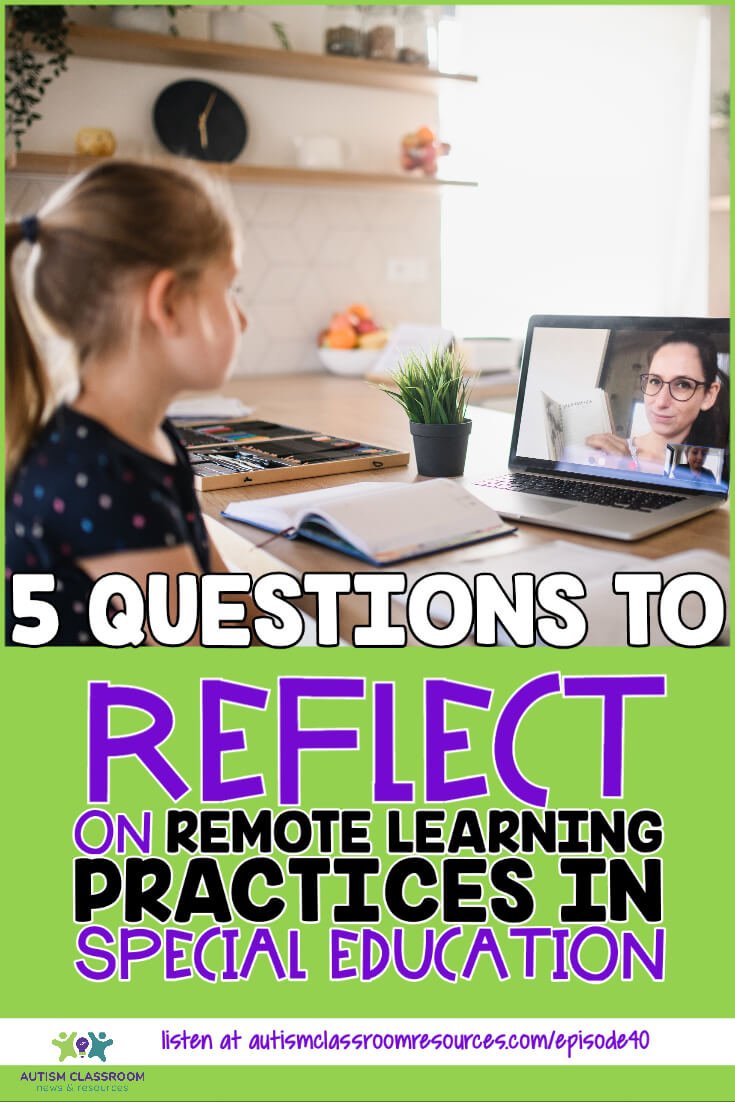 5 Questions You Need to Reflect on Remote Learning (EP 40) - Autism ...