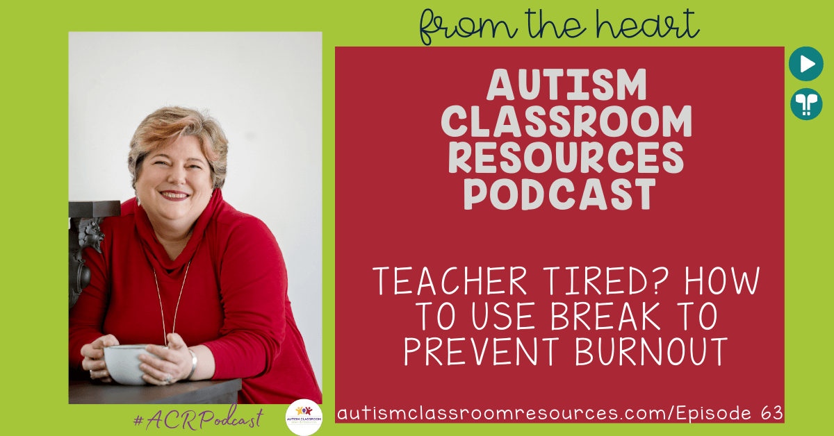Teacher Tired? How to Use Break to Prevent Burnout - Autism Classroom ...