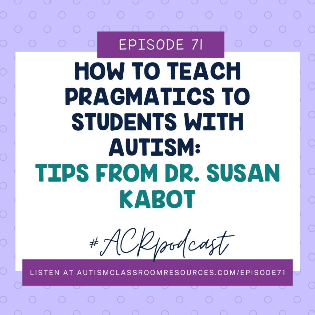 How to Teach Pragmatics to Students with Autism: Tips from Dr. Susan ...